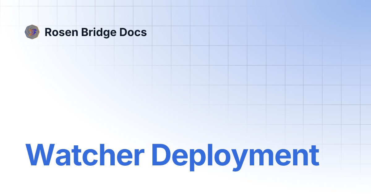 Watcher Deployment | Rosen Bridge Docs